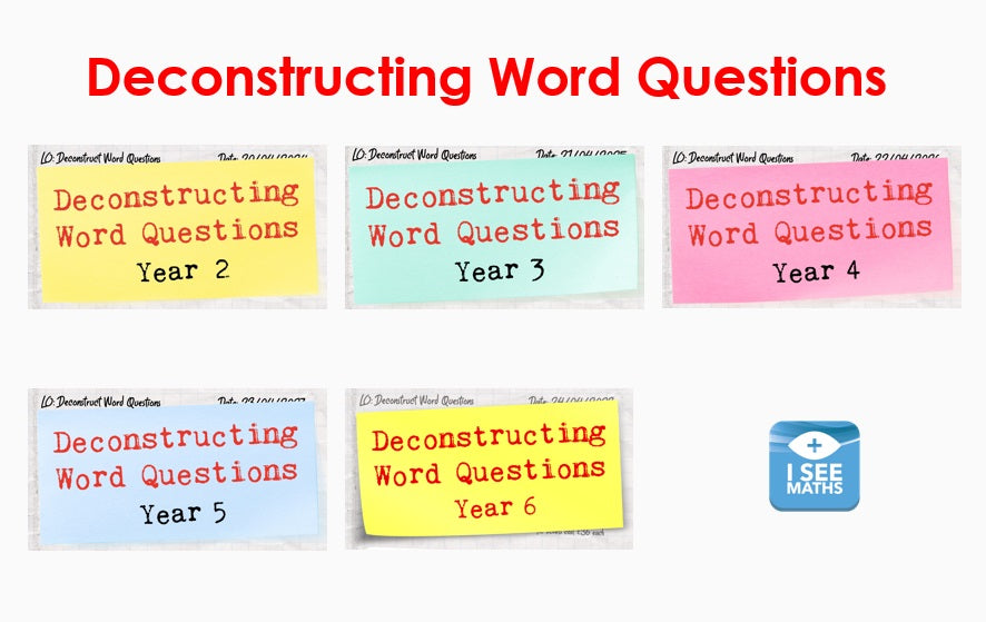 Deconstructing Word Questions – I See Maths